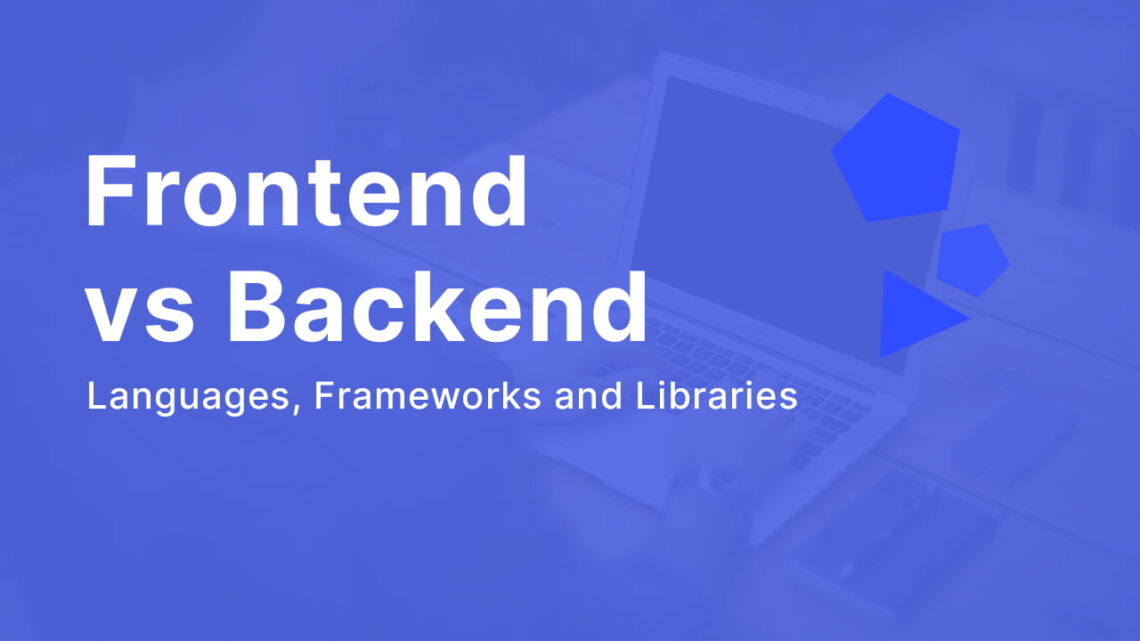 Frontend vs Backend Comparison (Languages, Frameworks and Libraries ...